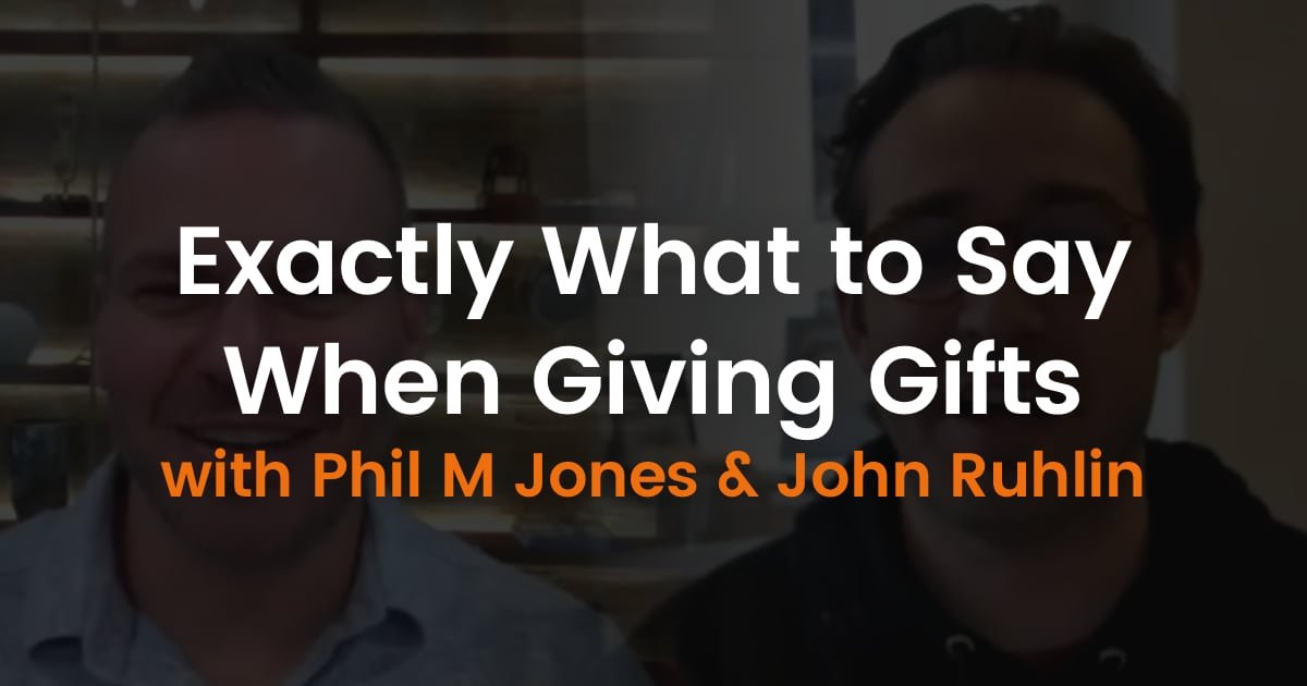 Exactly What to Say When Giving Gifts - Phil M Jones